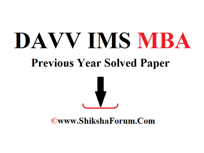 DAVV-IMS (MBA-FA) Previous Year Solved Paper – Shiksha Forum